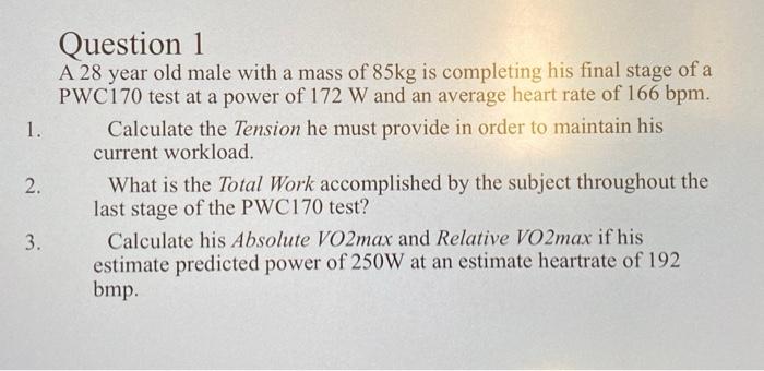 Solved Question 1 A 28 year old male with a mass of 85 kg is | Chegg.com
