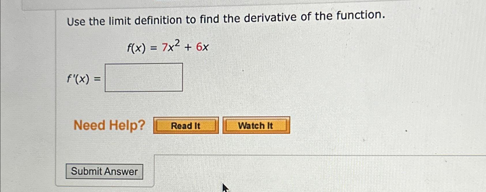 Solved Use the limit definition to find the derivative of | Chegg.com