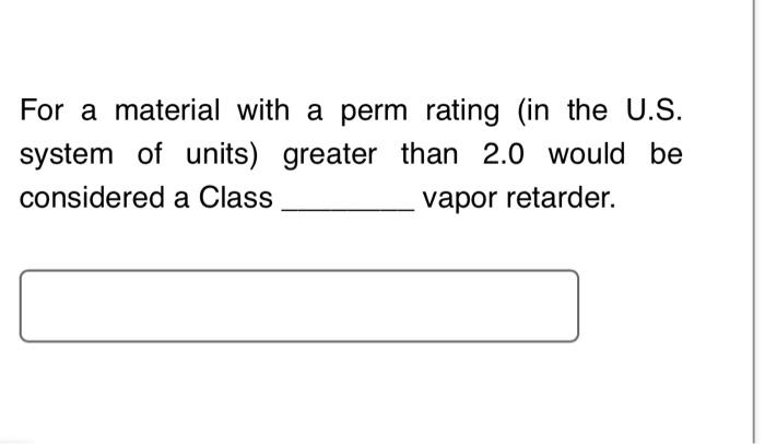 Solved For a material with a perm rating (in the U.S. system | Chegg.com