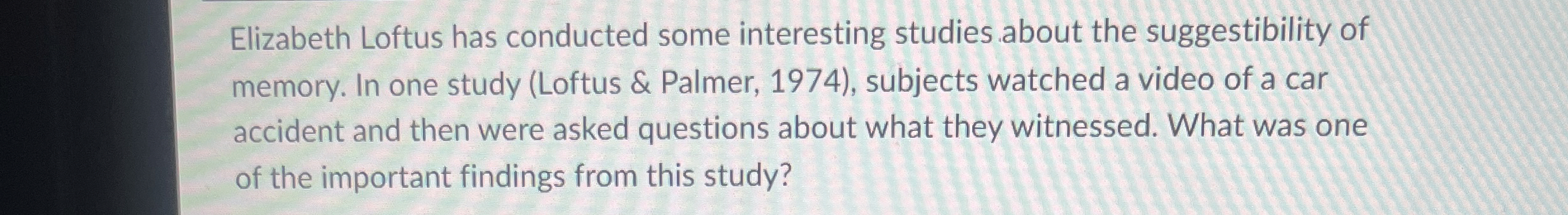 Solved Elizabeth Loftus has conducted some interesting | Chegg.com