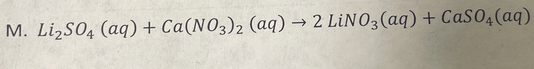 Solved M. Li2SO4(aq)+Ca(NO3)2(aq)→2LiNO3(aq)+CaSO4(aq)What | Chegg.com