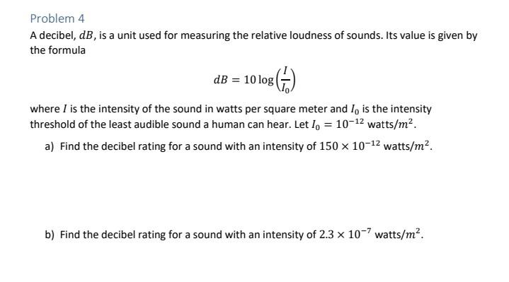 Solved Problem 4 A decibel, dB, is a unit used for measuring | Chegg.com