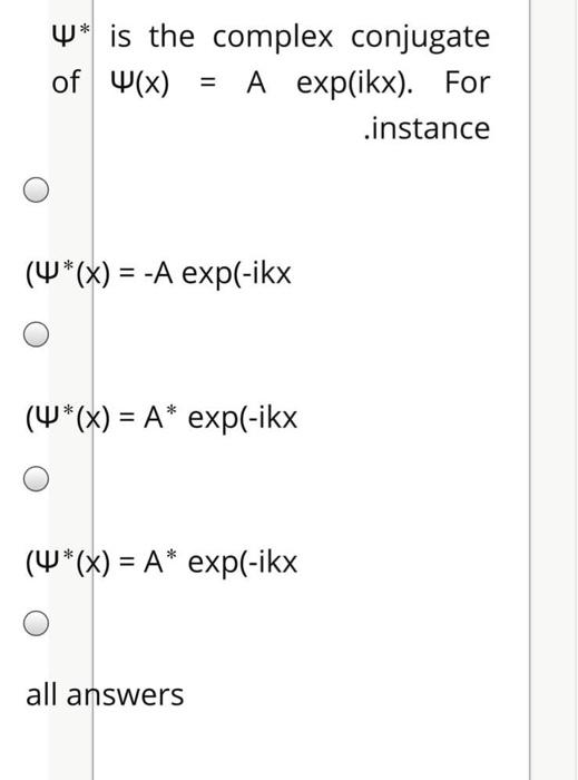 Solved Ψ∗ is the complex conjugate of Ψ(x)=Aexp(ikx). For | Chegg.com