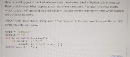 Solved Show what will appear in the Shell Window when the | Chegg.com