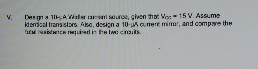 Solved V. Design a 10-uA Widlar current source, given that | Chegg.com