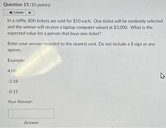 Solved In a raffle, 800 tickets are sold for $10 each. One | Chegg.com