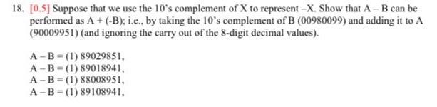 Solved 18. [0.5] Suppose that we use the 10 's complement of | Chegg.com