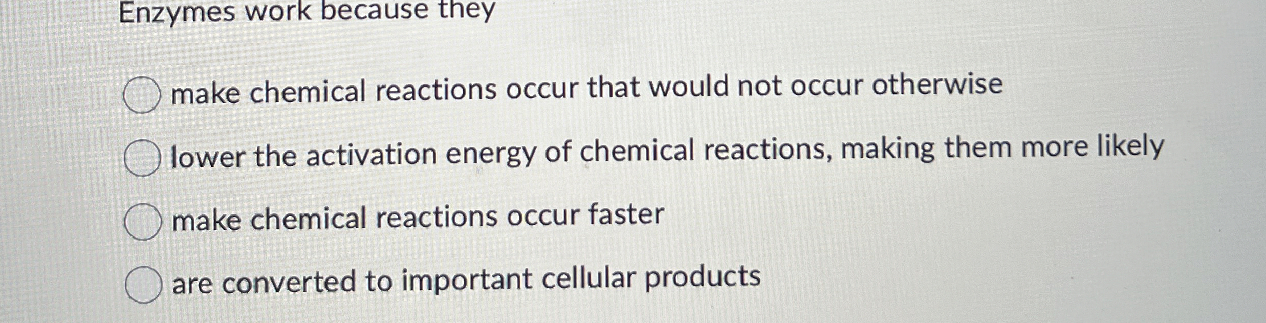 Solved Enzymes work because theymake chemical reactions | Chegg.com