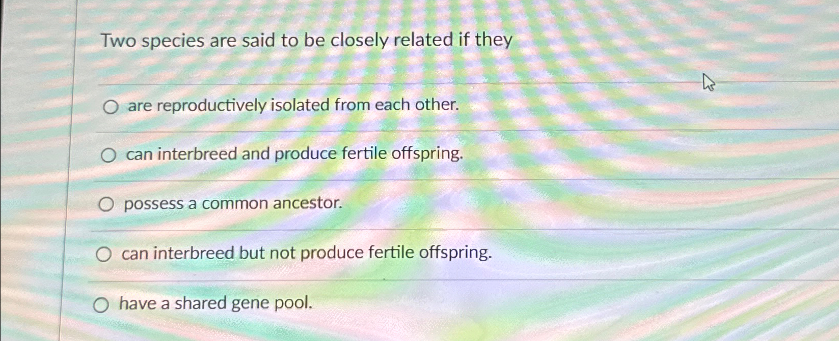 Solved Two species are said to be closely related if theyare | Chegg.com