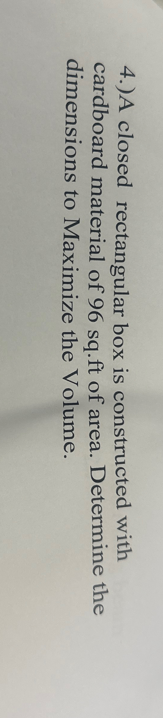 Solved 4.)A closed rectangular box is constructed with | Chegg.com