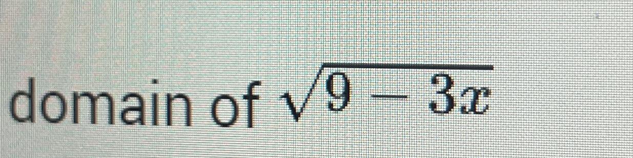 Solved domain of 9-3x2 | Chegg.com