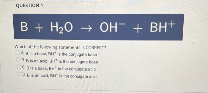 Solved B+H2O→OH−+BH+ Which of the following statements is | Chegg.com