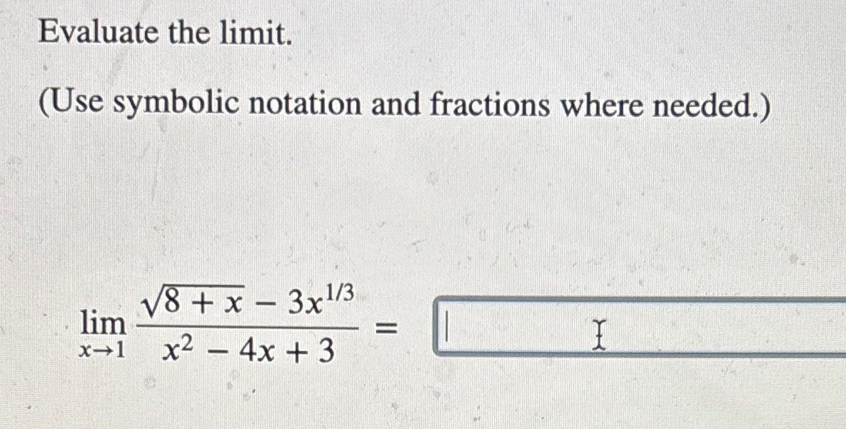 Solved Evaluate the limit.(Use symbolic notation and | Chegg.com