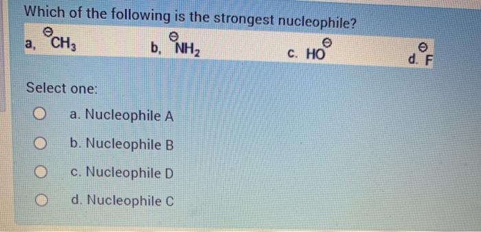 Solved Which of the following is the strongest nucleophile? | Chegg.com