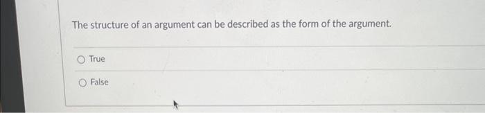 Solved The structure of an argument can be described as the | Chegg.com
