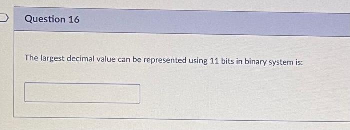Solved Question 16 The largest decimal value can be | Chegg.com