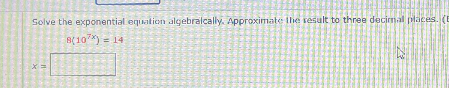 Solved Solve the exponential equation algebraically. | Chegg.com