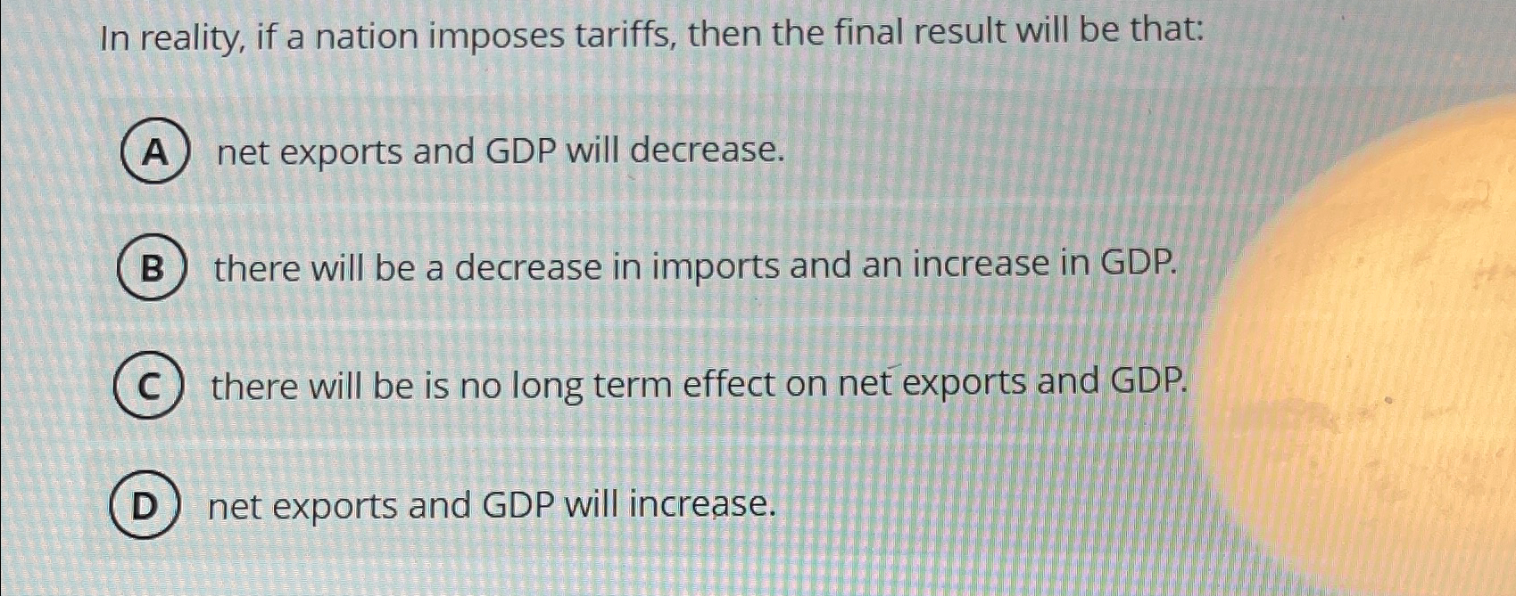 Solved In reality, if a nation imposes tariffs, then the | Chegg.com