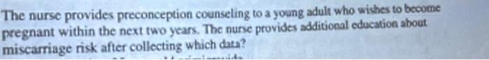 The nurse provides preconception counseling to a | Chegg.com