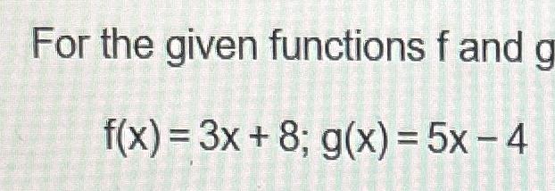 Solved For the given functions f ﻿and | Chegg.com