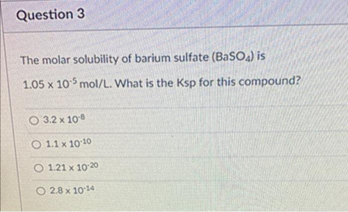 Solved Question 3 The molar solubility of barium sulfate | Chegg.com