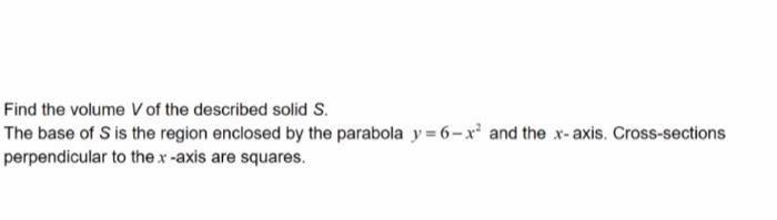 Solved Find the volume V of the described solid S. The base | Chegg.com