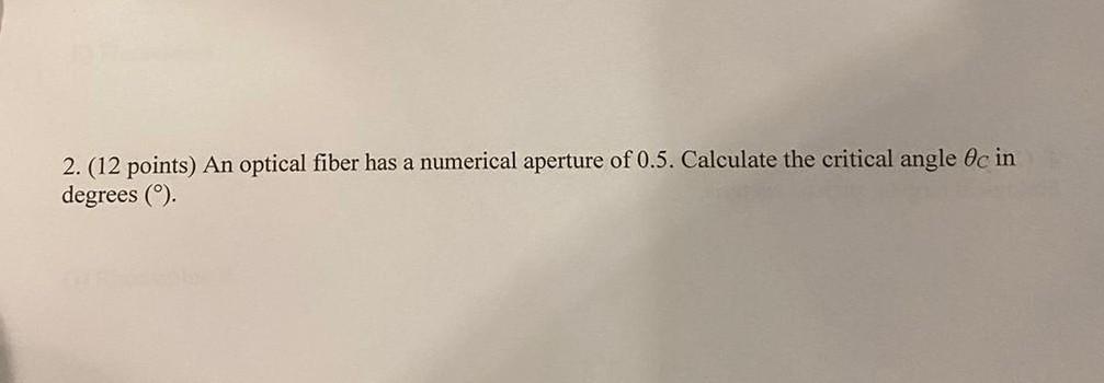 Solved 2. (12 points) An optical fiber has a numerical | Chegg.com