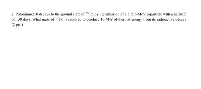 Solved 2. Polonium-210 decays to the ground state of 206 Pb | Chegg.com