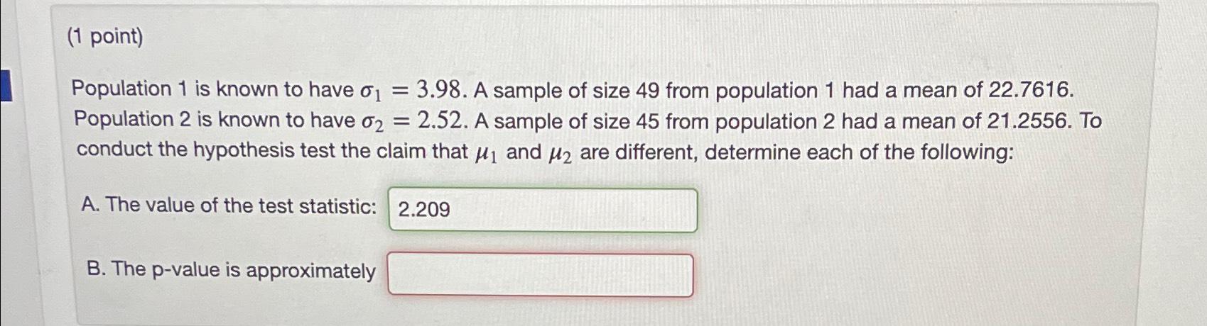 Solved (1 ﻿point)Population 1 ﻿is known to have σ1=3.98. ﻿A | Chegg.com