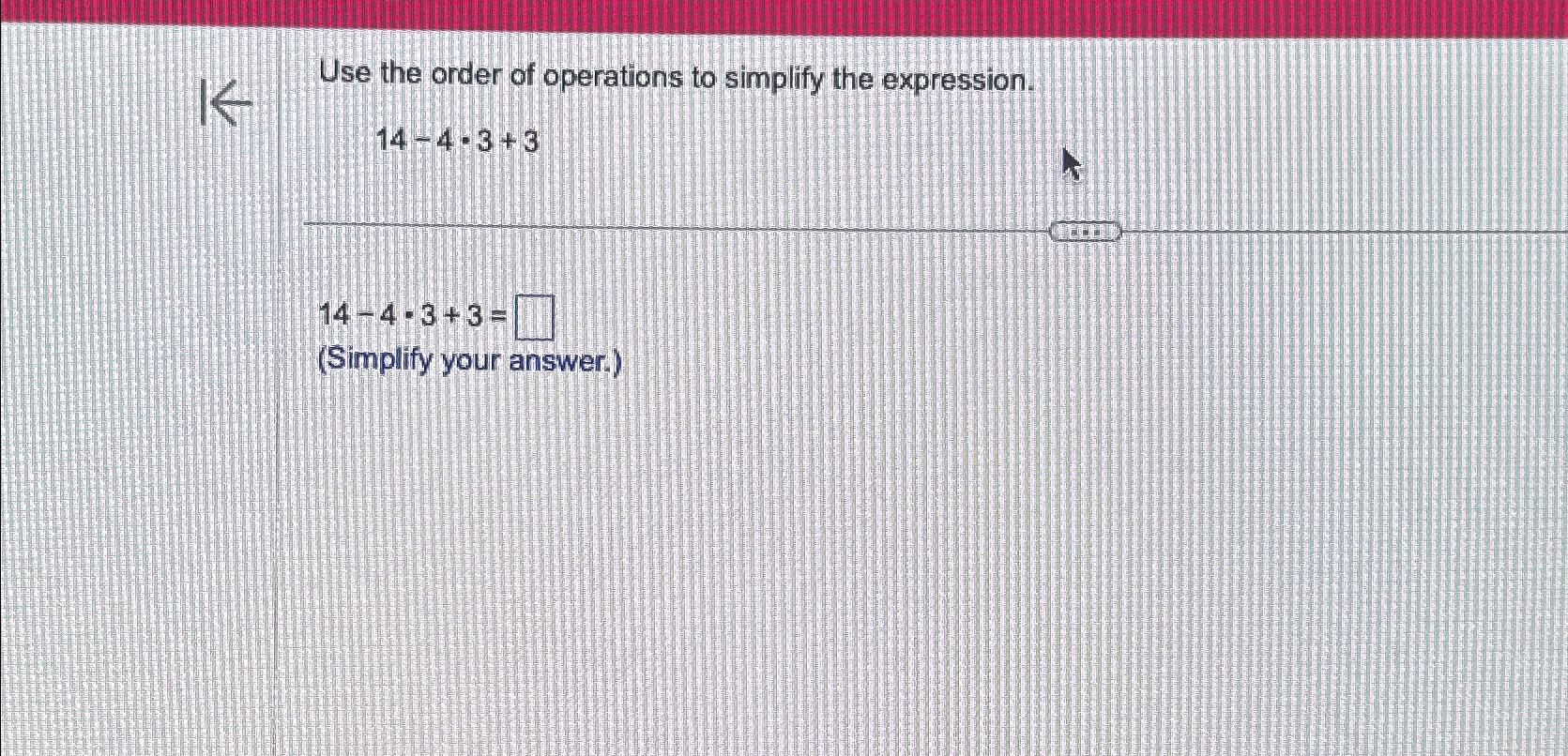 Solved Use the order of operations to simplify the | Chegg.com