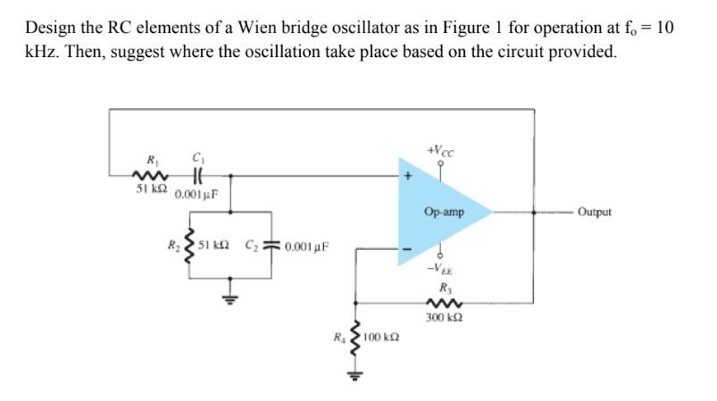 Solved Design the RC elements of a Wien bridge oscillator as | Chegg.com
