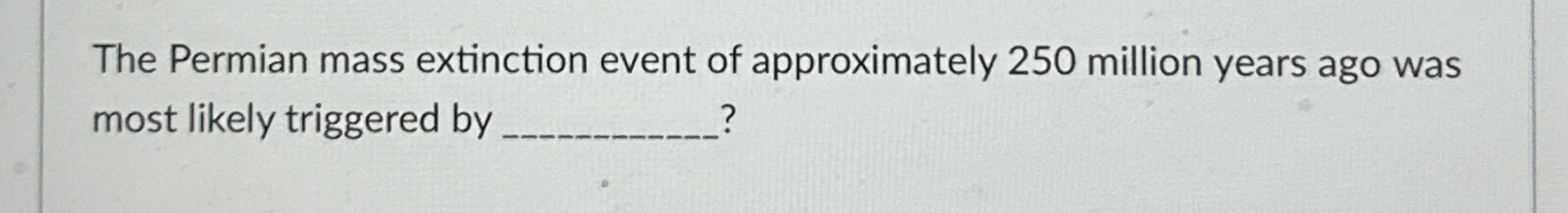 Solved The Permian mass extinction event of approximately | Chegg.com