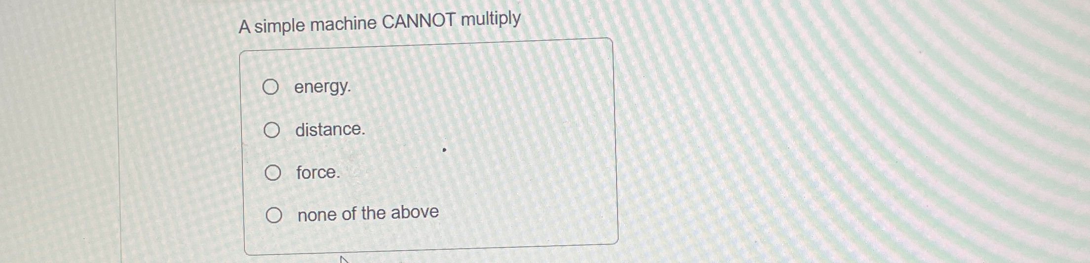 Solved A simple machine CANNOT | Chegg.com