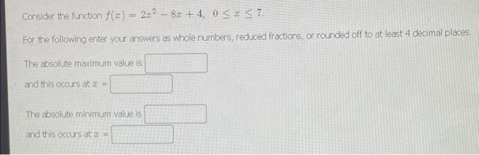 Solved Consider the function f(x)=2x2−8x+4,0≤x≤7 For the | Chegg.com