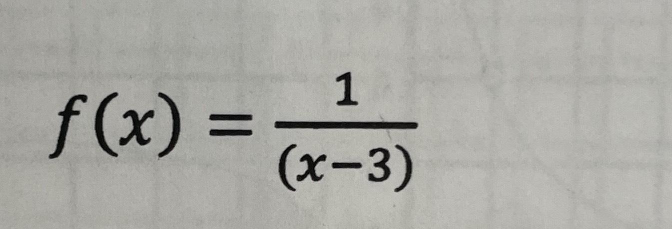 Solved F(x)=1/(x-3) | Chegg.com