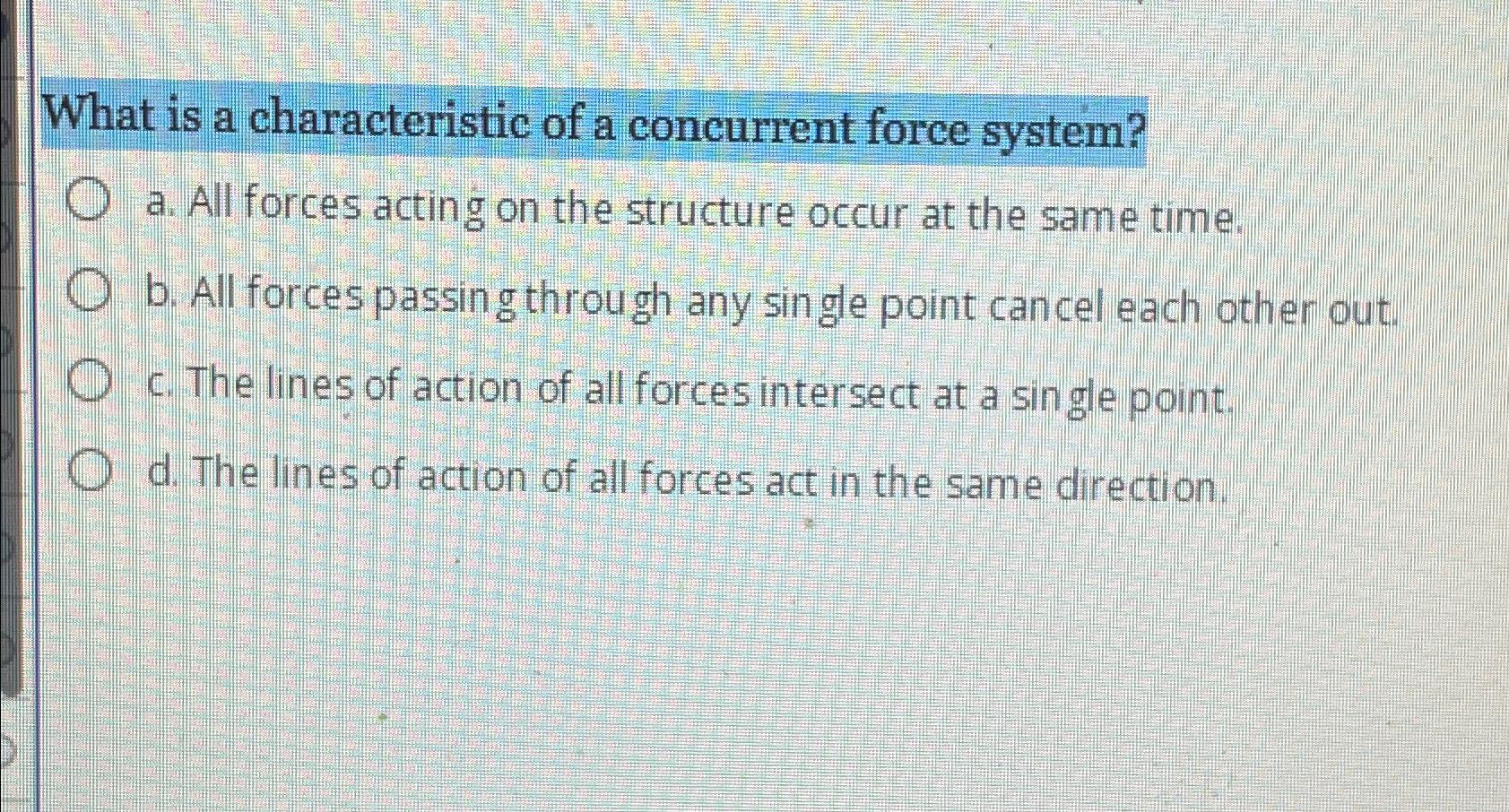 Solved What is a characteristic of a concurrent force | Chegg.com