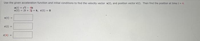 Solved Use the given acceleration function and initial | Chegg.com
