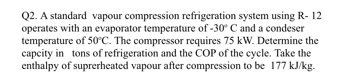 Solved A standard vapour compression refrigeration system | Chegg.com