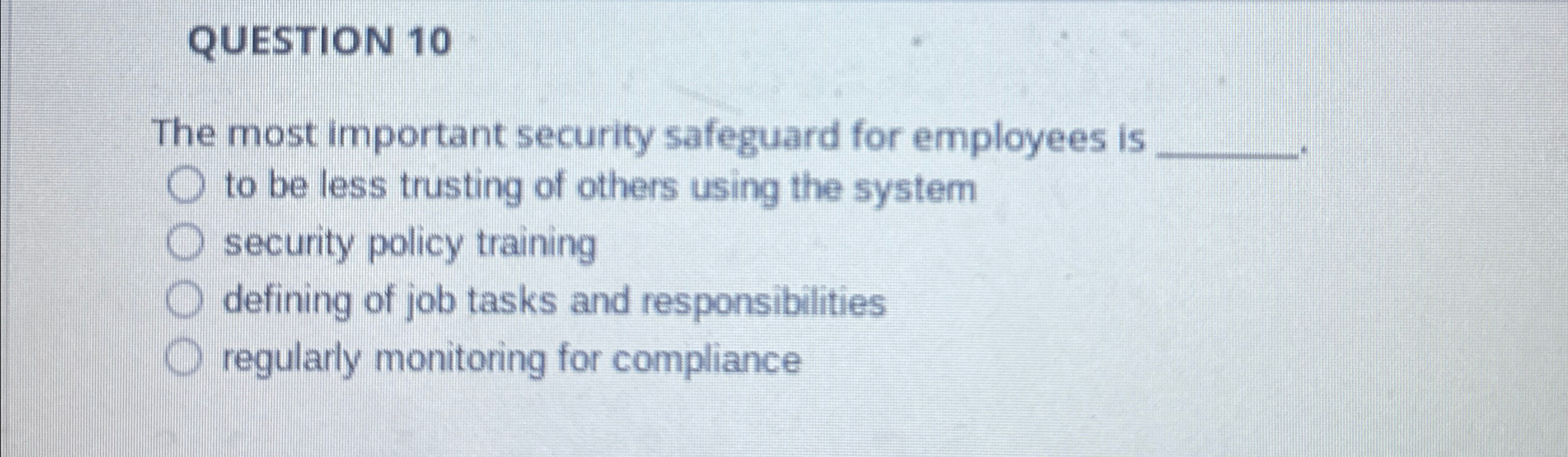 Solved QUESTION 10The most important security safeguard for | Chegg.com