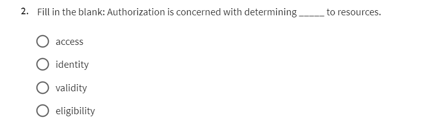 Solved Fill in the blank: Authorization is concerned with | Chegg.com