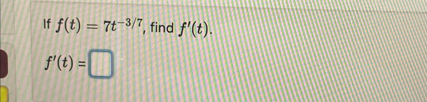 Solved If f(t)=7t-37, ﻿find f'(t)f'(t)= | Chegg.com