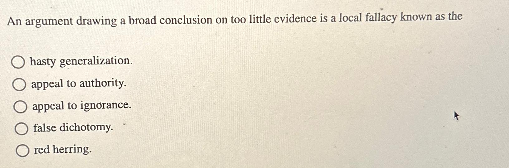 Solved An argument drawing a broad conclusion on too little | Chegg.com