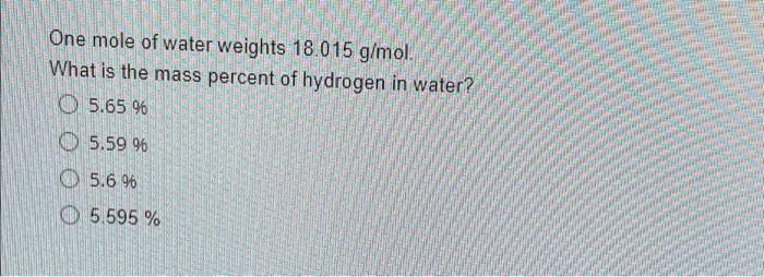 Solved One mole of water weights 18.015 g/mol. What is the | Chegg.com