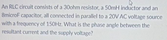 Solved An RLC circuit consists of a 30ohm resistor, a 50mH | Chegg.com
