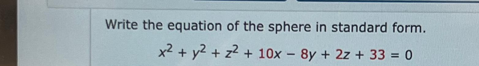 Solved Write the equation of the sphere in standard | Chegg.com