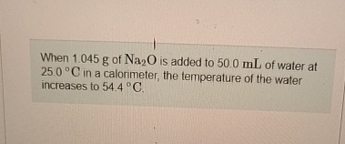 Solved When 1.045 ﻿g of Na2O ﻿is added to 50.0 ﻿mL of water | Chegg.com