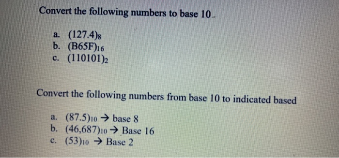 Solved Convert the following numbers to base 10 a. (127.4) | Chegg.com
