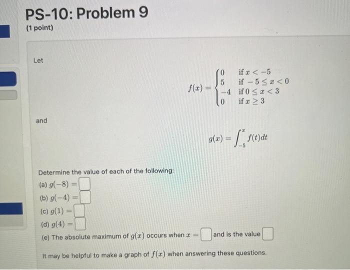 Solved PS-10: Problem 9 (1 point) Let f(x)=⎩⎨⎧05−40 if x