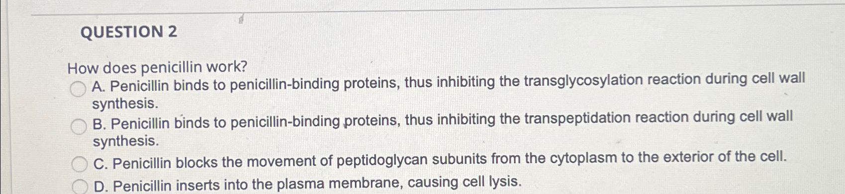 Solved QUESTION 2How does penicillin work?A. ﻿Penicillin | Chegg.com