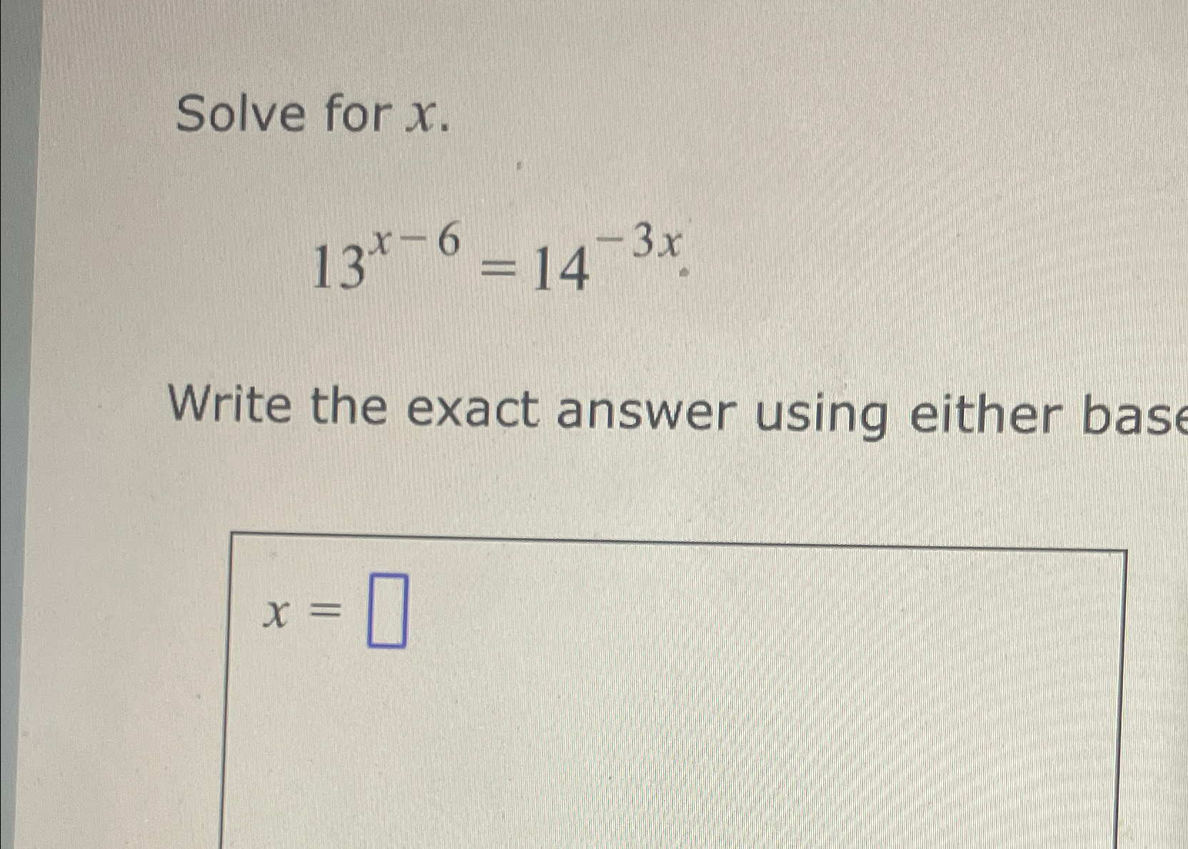 Solved Solve for x.13x-6=14-3xWrite the exact answer using | Chegg.com